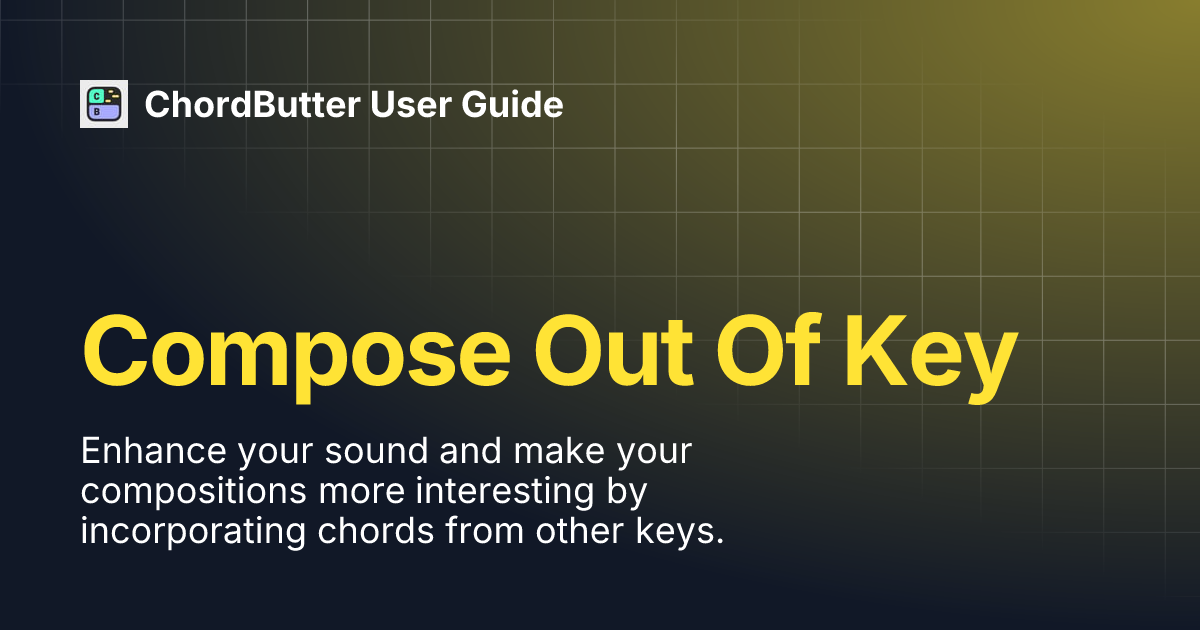 Compose Out Of Key | ChordButter User Guide